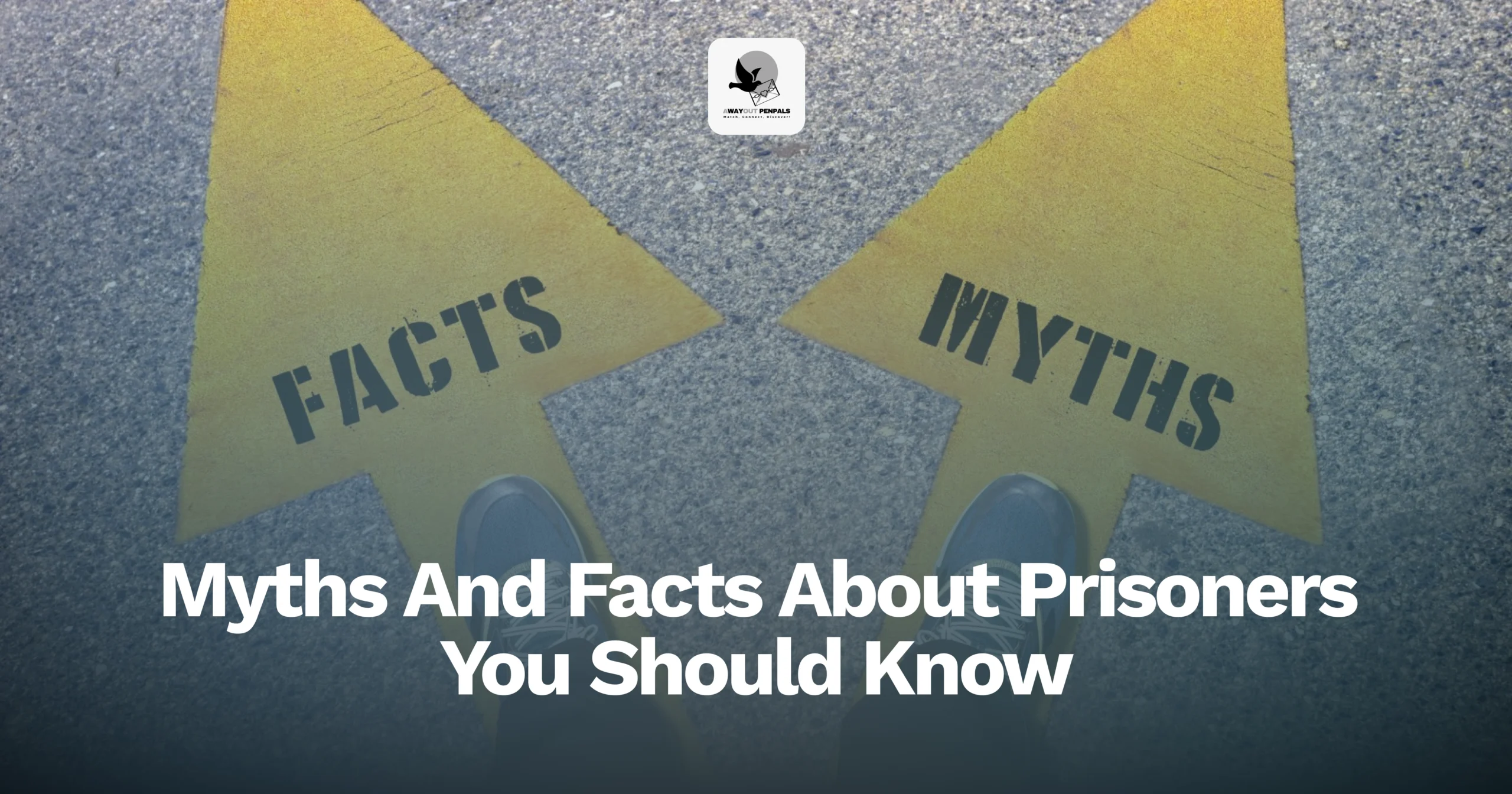 Myths and Facts About Prisoners You Should Know - A Way Out Pen Pals
