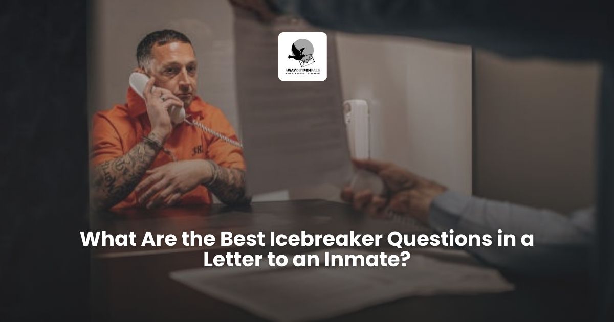 Best Icebreaker Questions for Inmate Letters | A Way Out Pen Pals